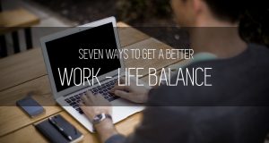 7 Ways to Get a Better Work-Life BalancePick the Brain | Motivation and ...